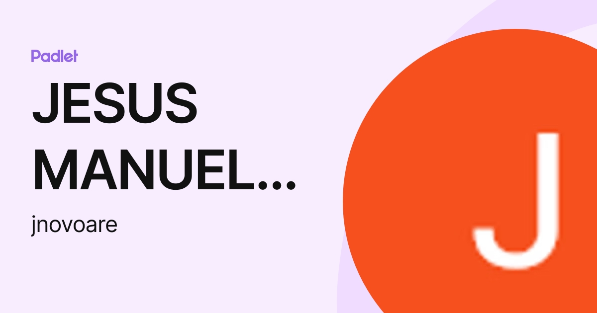 JESUS MANUEL NOVOA REGALADO (jnovoare) profile | Padlet