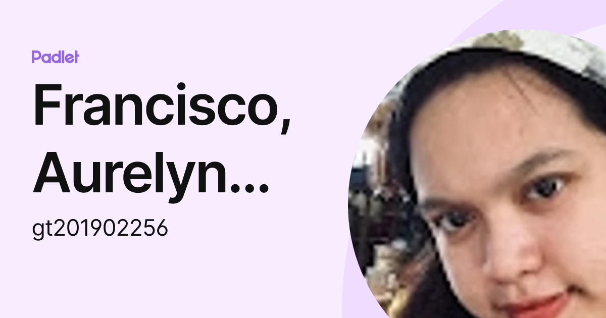 Francisco, Aurelyn Carcido. (gt201902256) profile | Padlet
