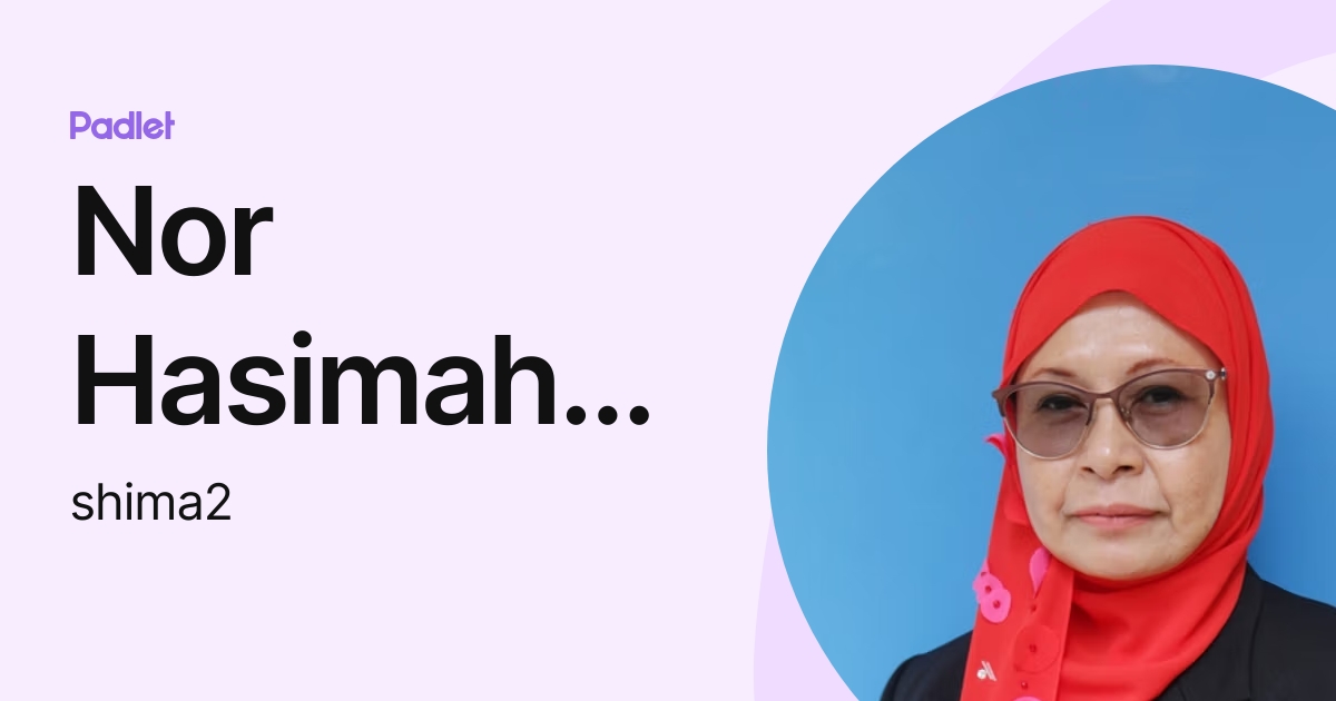 Nor Hasimah Hashim (shima2) profile | Padlet
