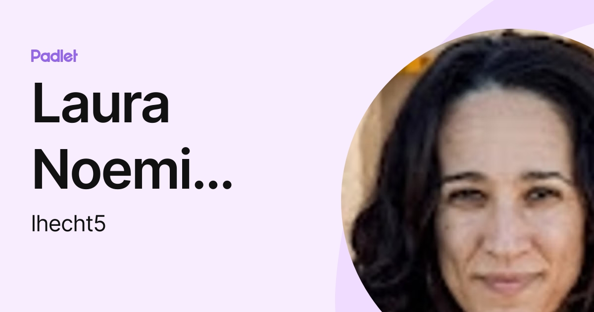 Laura Noemi Hecht (lhecht5) profile | Padlet