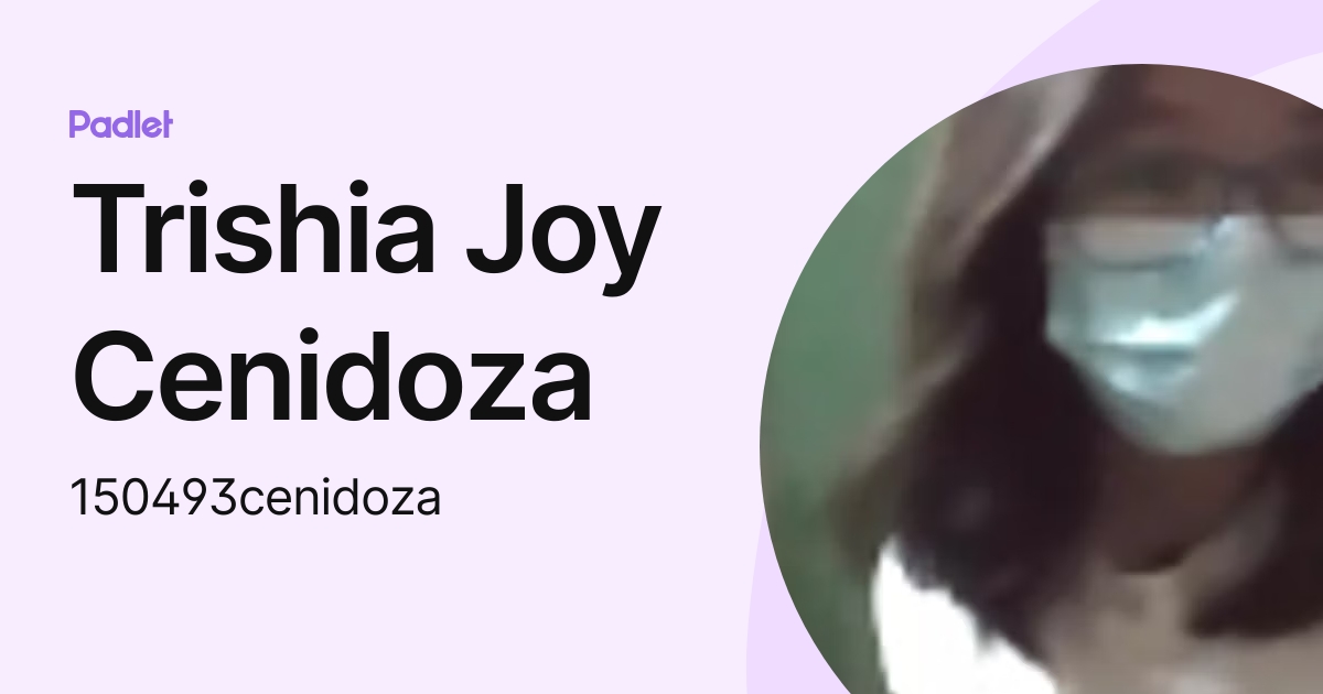 Trishia Joy Cenidoza (150493cenidoza) profile | Padlet