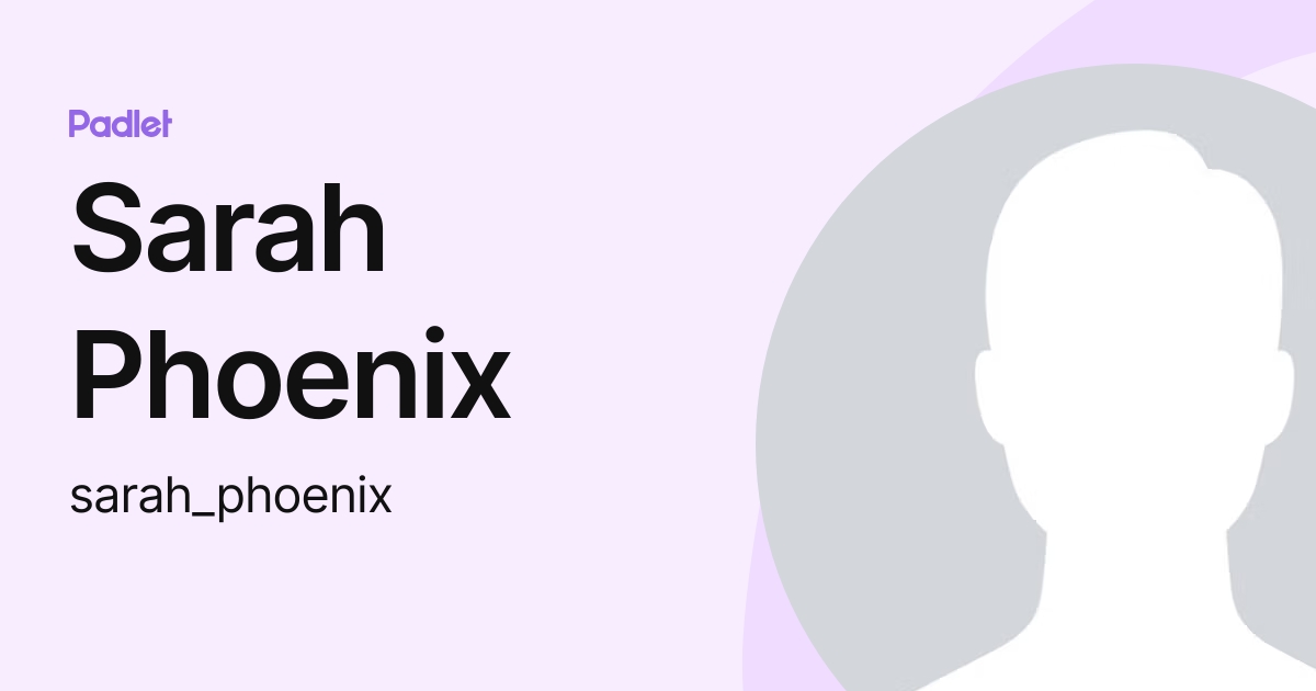 Sarah Phoenix (sarah_phoenix) profile | Padlet