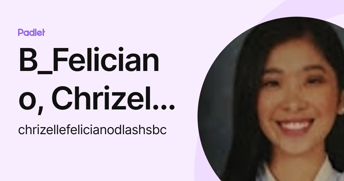 B_Feliciano, Chrizelle C. (chrizellefelicianodlashsbc) profile | Padlet