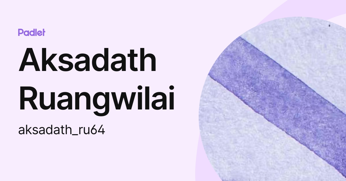 Aksadath Ruangwilai (aksadath_ru64) profile | Padlet