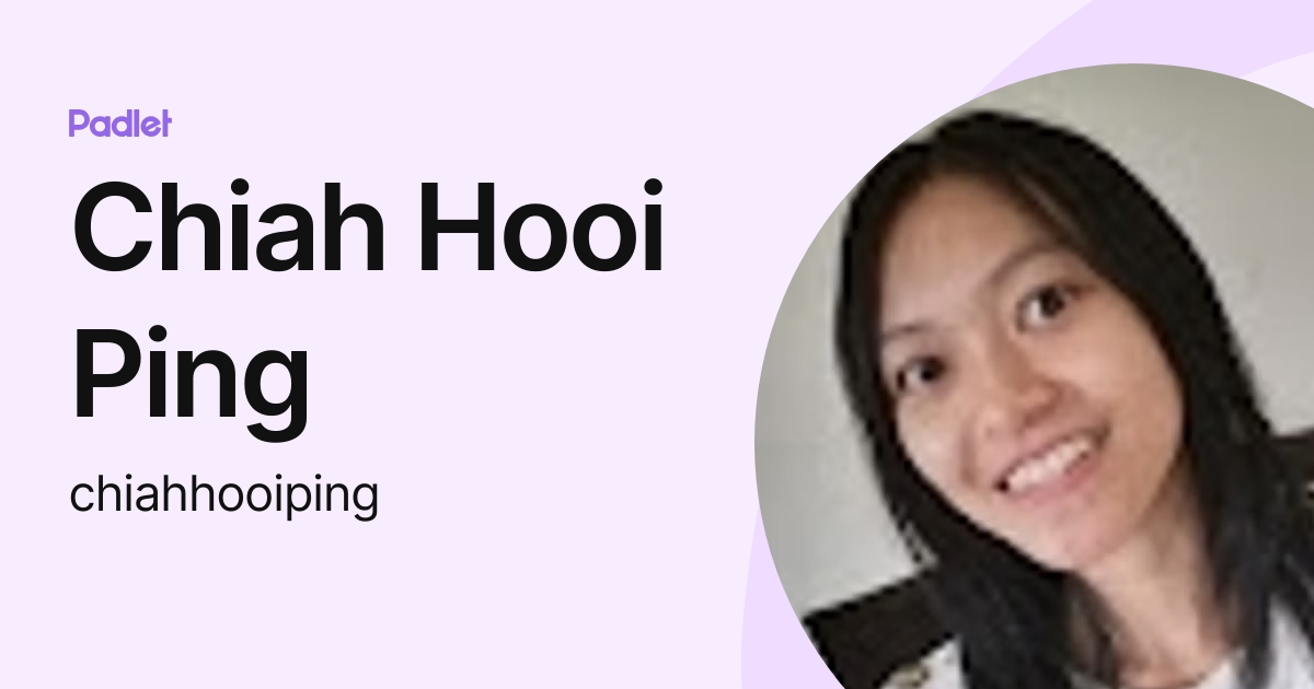 Chiah Hooi Ping (chiahhooiping) profile | Padlet