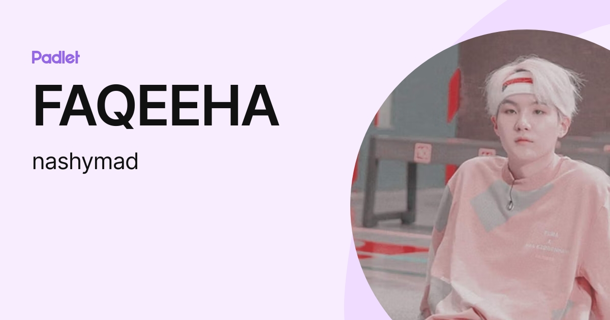 FAQEEHA (nashymad) profile | Padlet