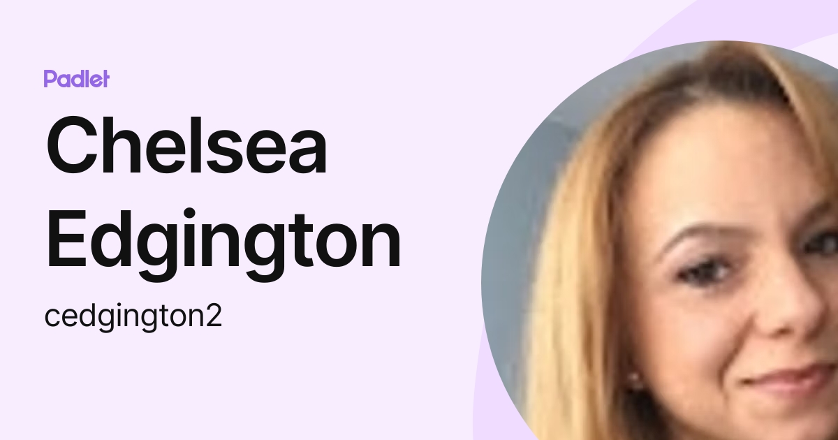 Chelsea Edgington (cedgington2) profile | Padlet