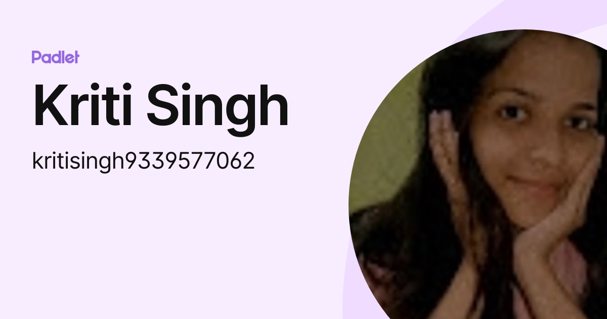 Kriti Singh (kritisingh9339577062) profile | Padlet