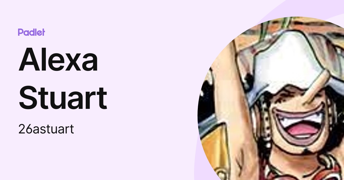 Alexa Stuart (26astuart) profile | Padlet