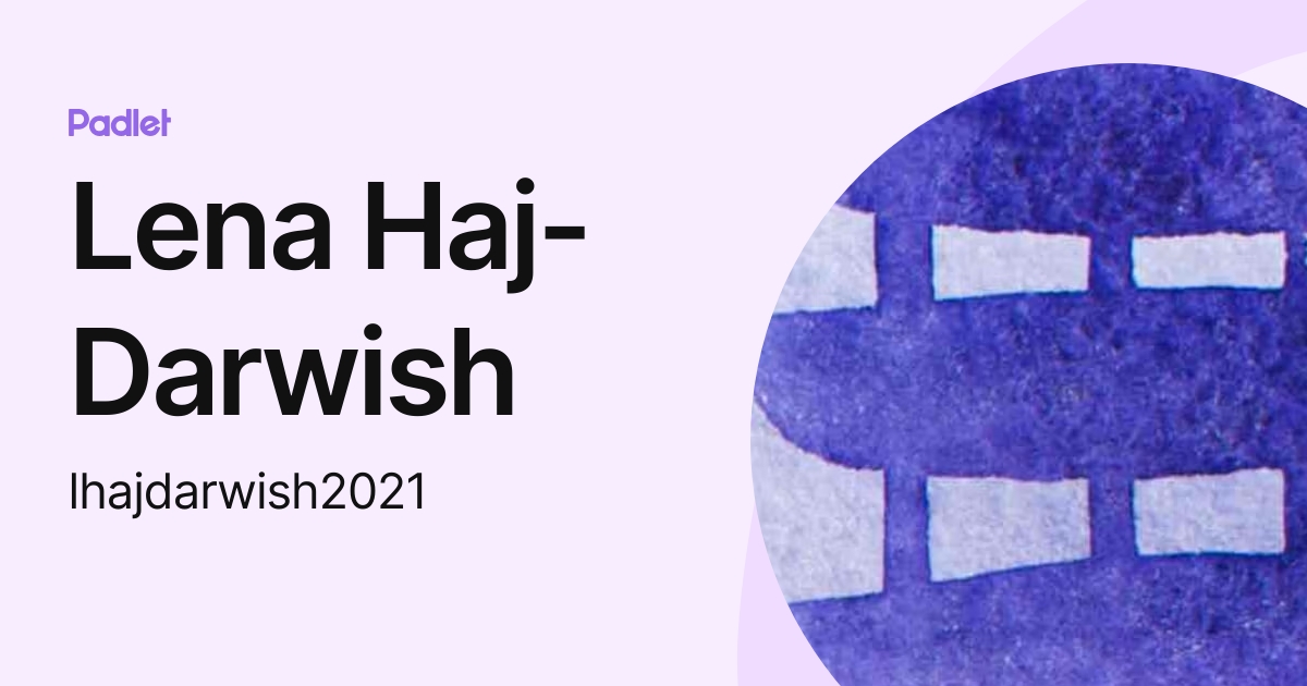 Lena Haj-Darwish (lhajdarwish2021) profile | Padlet