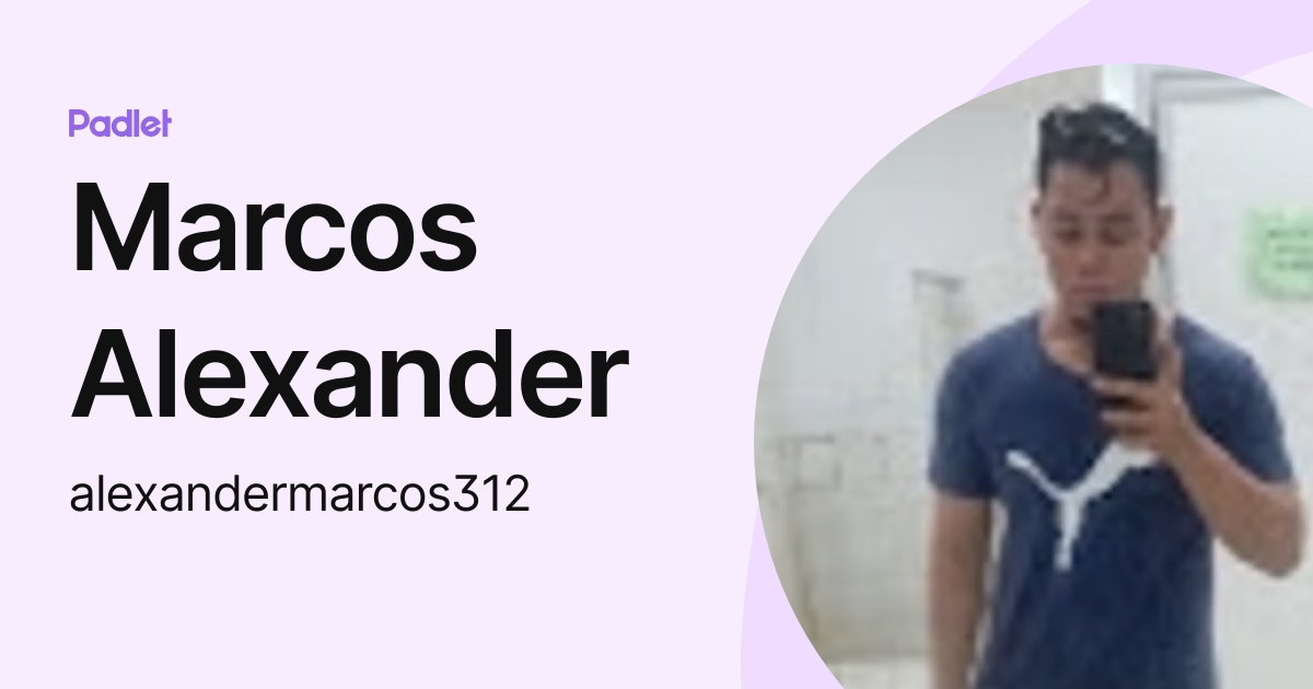 Marcos Alexander (alexandermarcos312) profile | Padlet