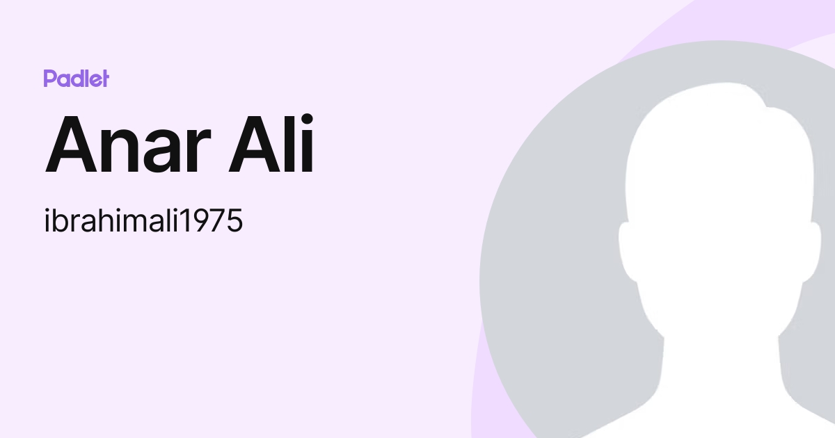 Anar Ali (ibrahimali1975) profile | Padlet