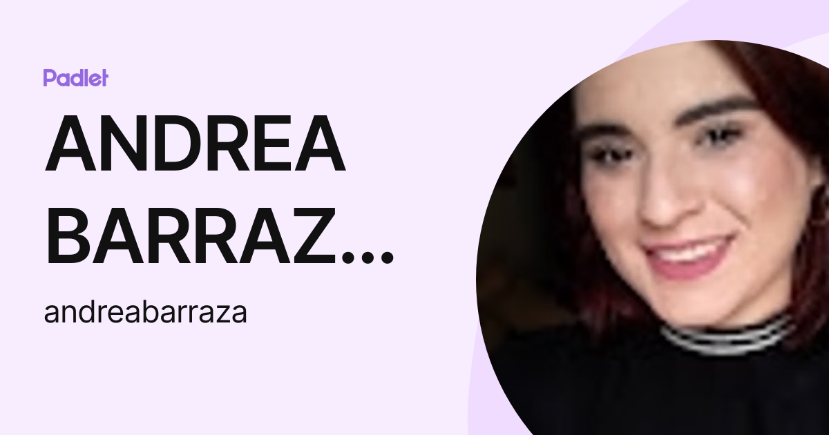 ANDREA BARRAZA ALATORRE (andreabarraza) profile | Padlet