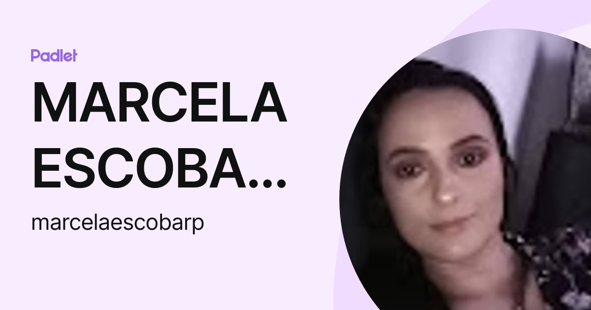 MARCELA ESCOBAR PALACIO (marcelaescobarp) profile | Padlet