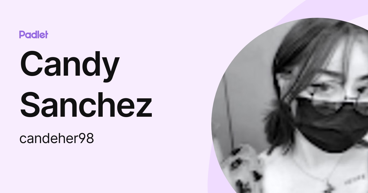 Candy Sanchez (candeher98) profile | Padlet