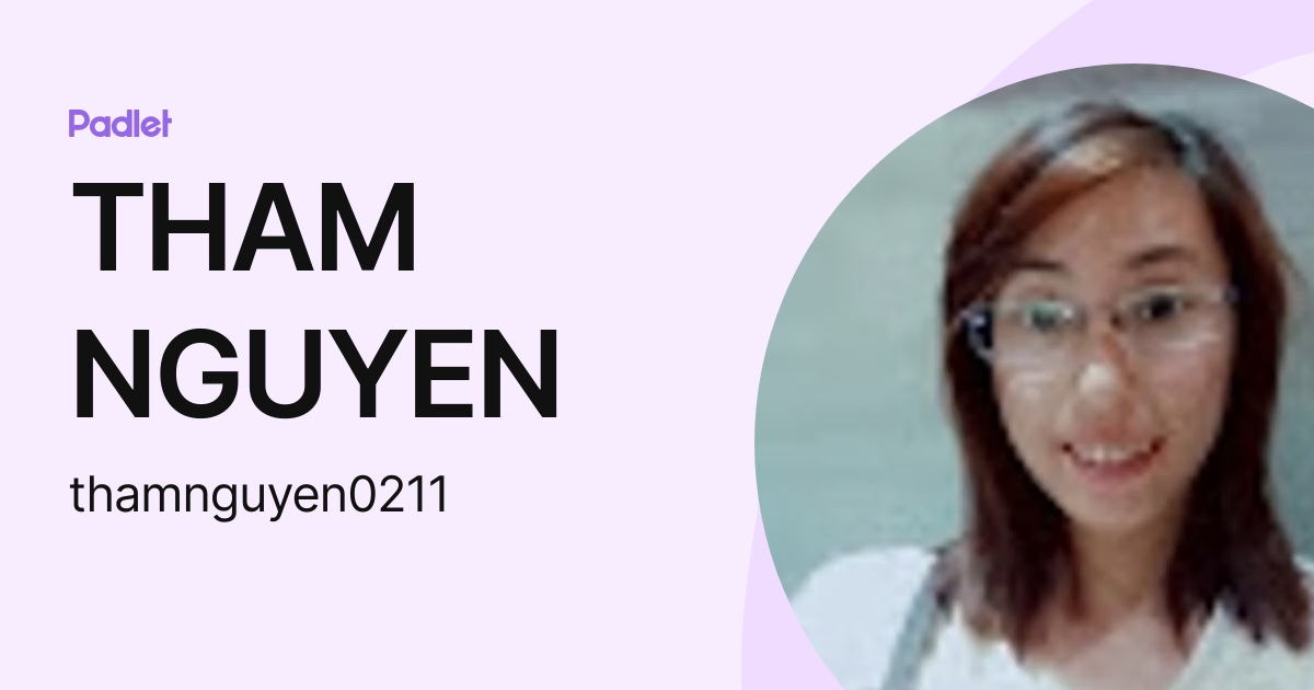 THAM NGUYEN (thamnguyen0211) profile | Padlet