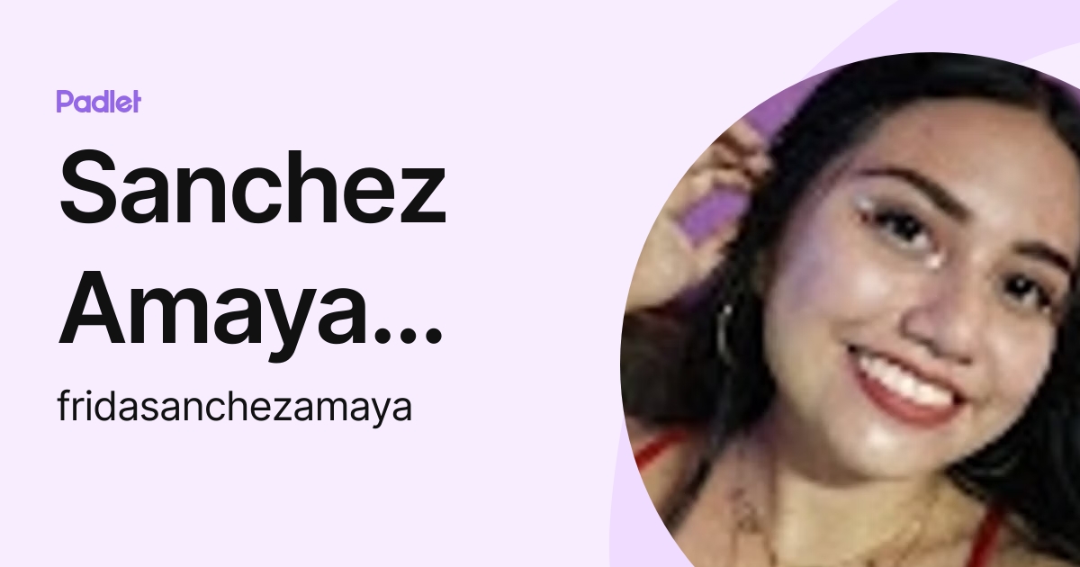 Sanchez Amaya Frida Guadalupe (fridasanchezamaya) profile | Padlet