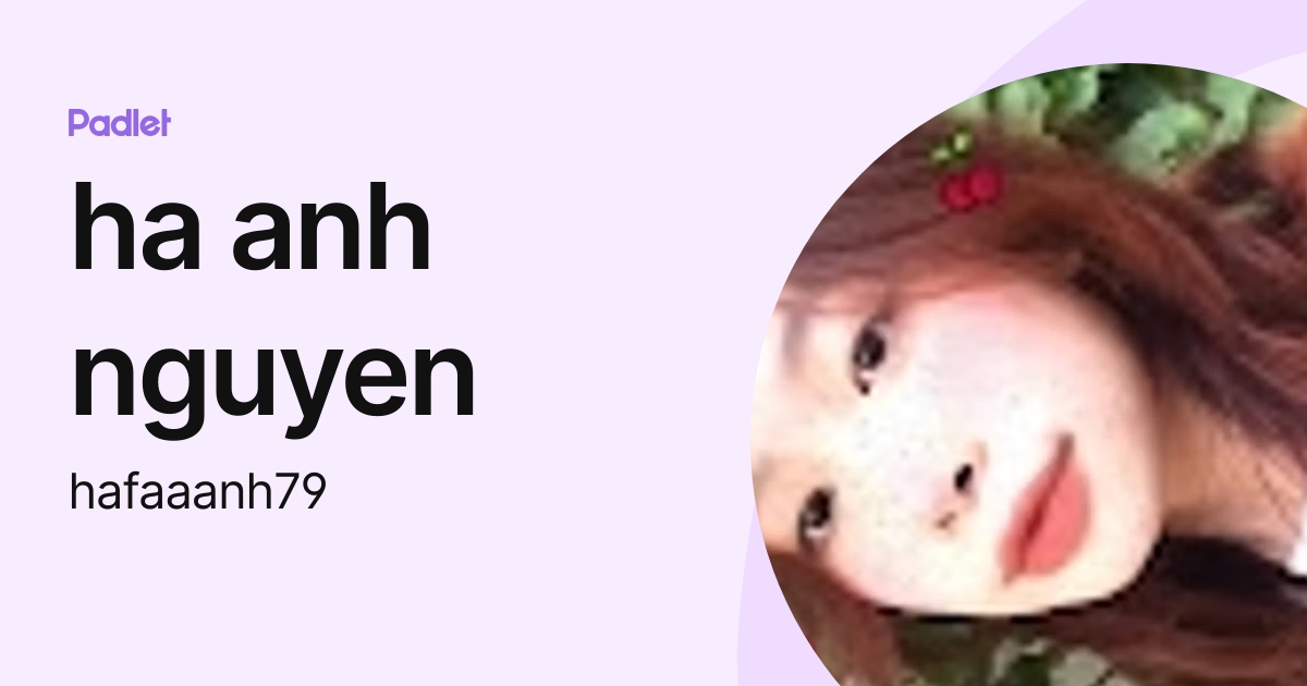 ha anh nguyen (hafaaanh79) profile | Padlet