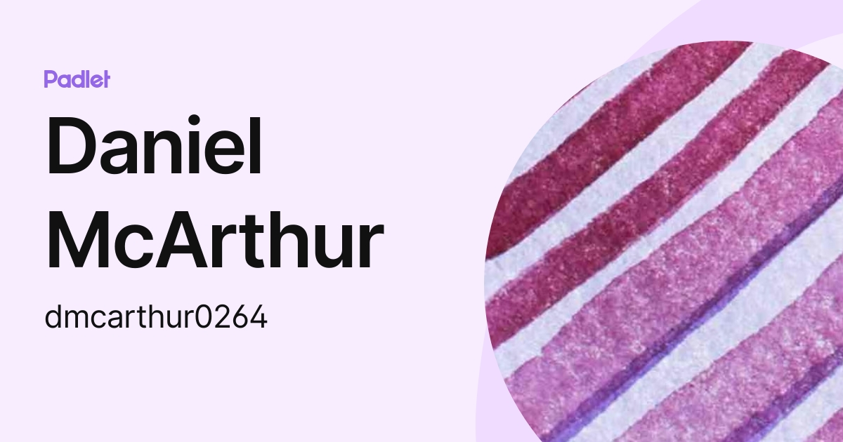 Daniel McArthur (dmcarthur0264) profile | Padlet