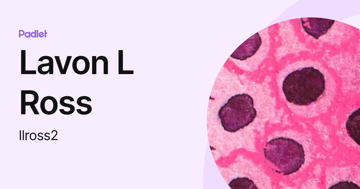 Lavon L Ross (llross2) profile | Padlet