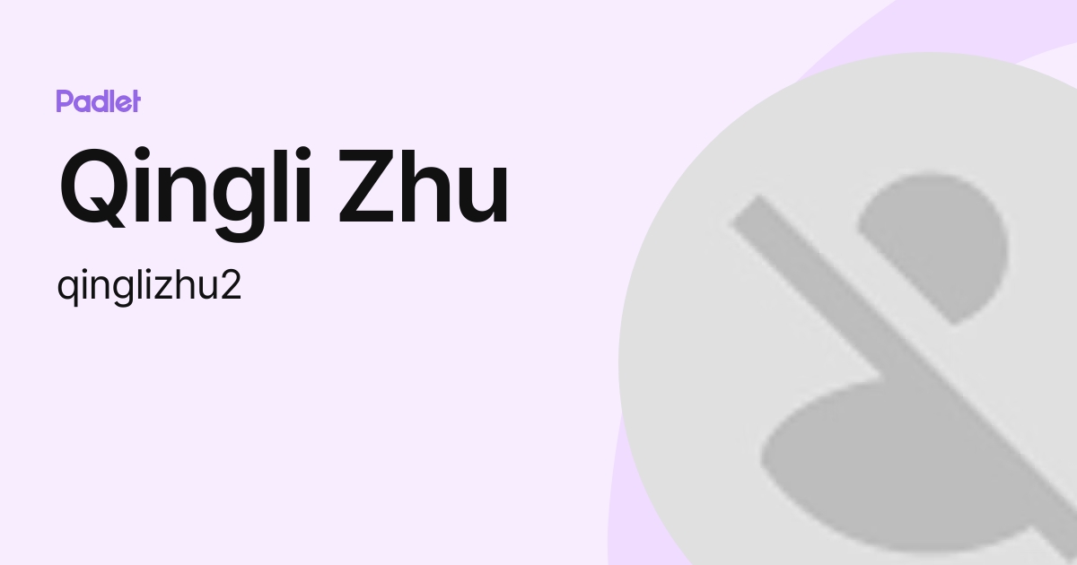 Qingli Zhu (qinglizhu2) profile | Padlet
