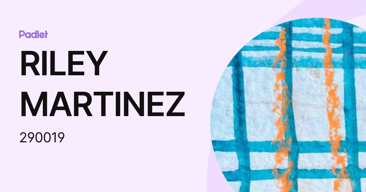 RILEY MARTINEZ (290019) profile | Padlet