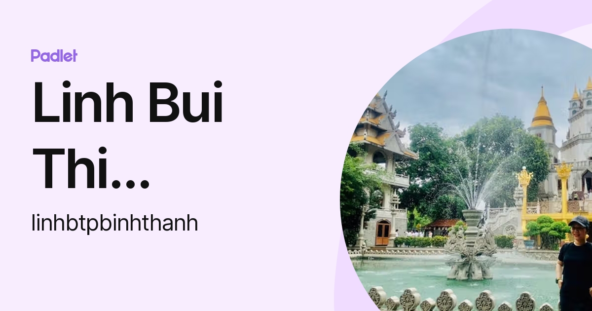 Linh Bui Thi Phuong (linhbtpbinhthanh) profile | Padlet