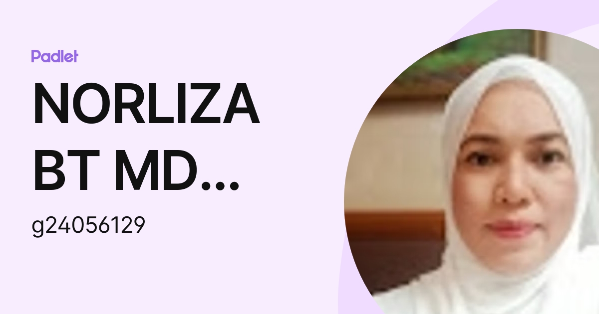 NORLIZA BT MD LAZIM Moe (g24056129) profile | Padlet