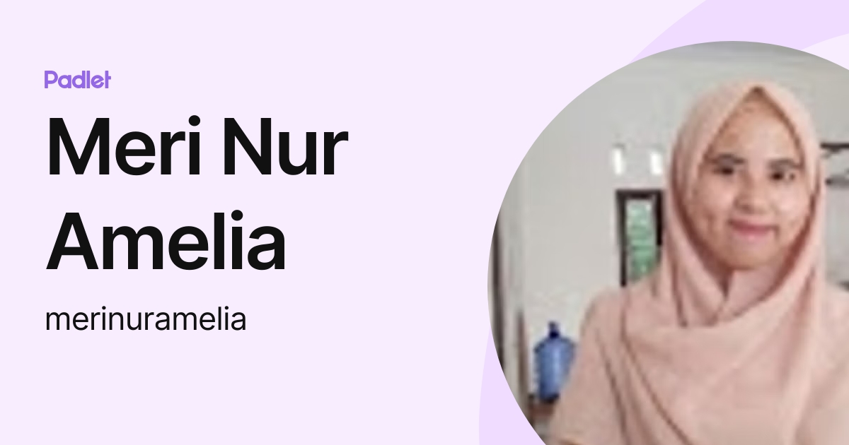 Meri Nur Amelia (merinuramelia) profile | Padlet