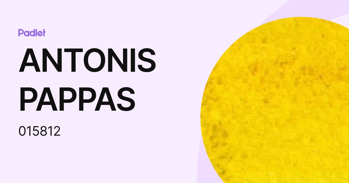 ANTONIS PAPPAS (015812) profile | Padlet