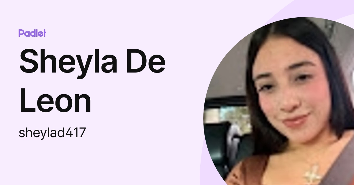 Sheyla De Leon (sheylad417) profile | Padlet