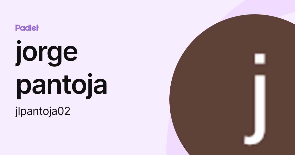 jorge pantoja (jlpantoja02) profile | Padlet