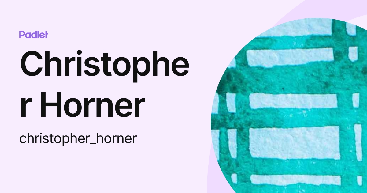 Christopher Horner (christopher_horner) profile | Padlet