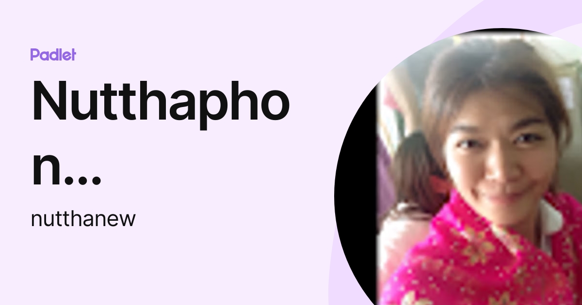 Nutthaphon Taknongno (nutthanew) profile | Padlet