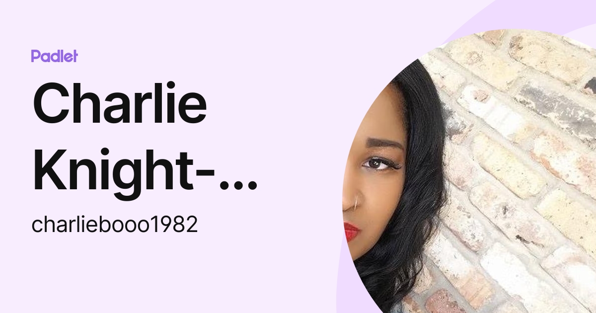 Charlie Knight-Bumpers (charliebooo1982) profile | Padlet