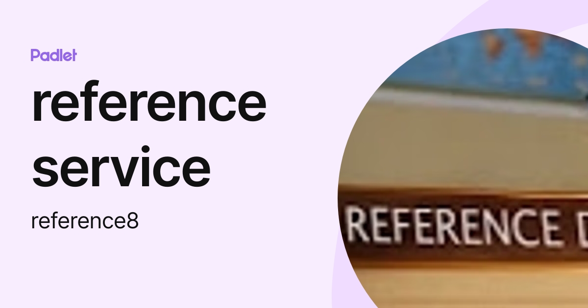 reference service (reference8) profile | Padlet