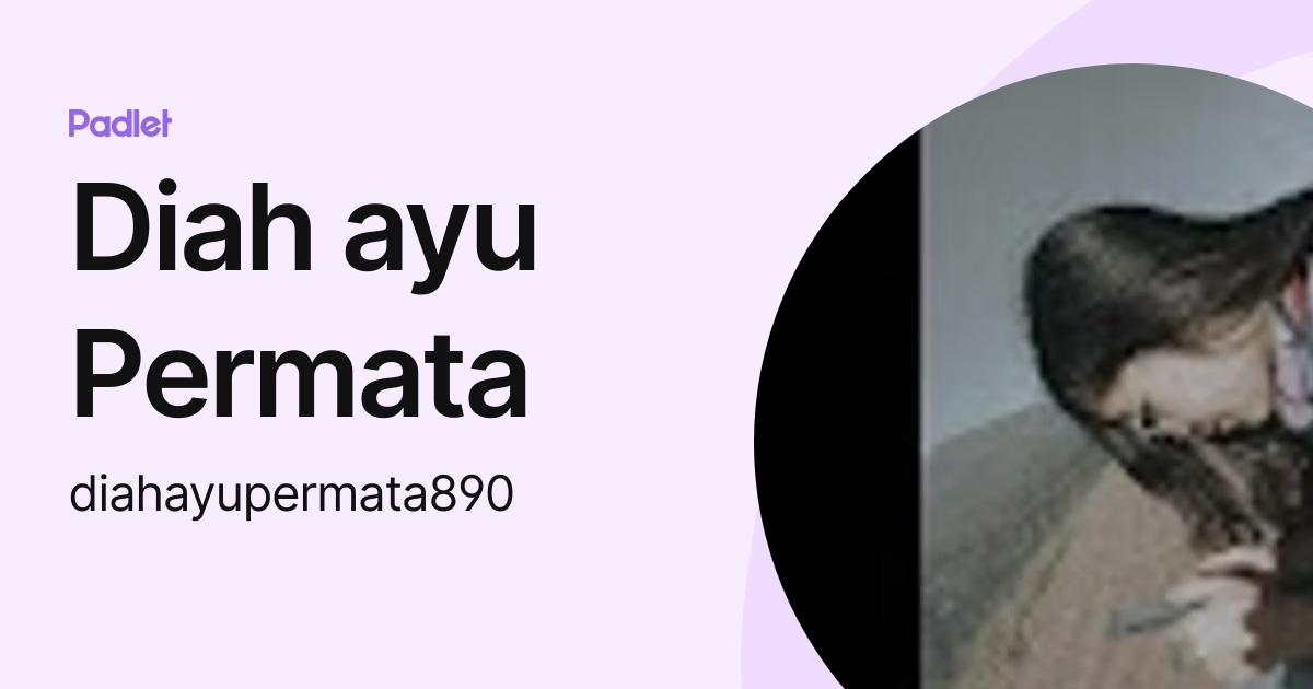 Diah ayu Permata (diahayupermata890) profile | Padlet