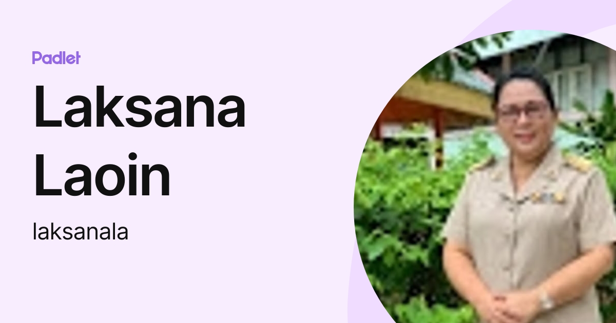 Laksana Laoin (laksanala) profile | Padlet