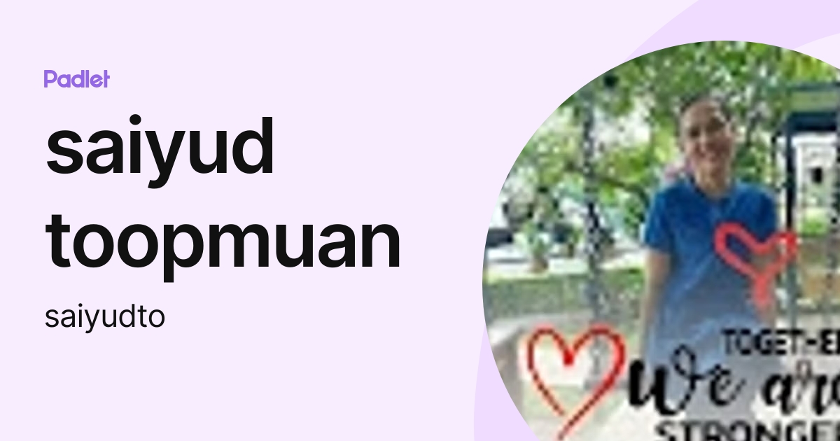 saiyud toopmuan (saiyudto) profile | Padlet