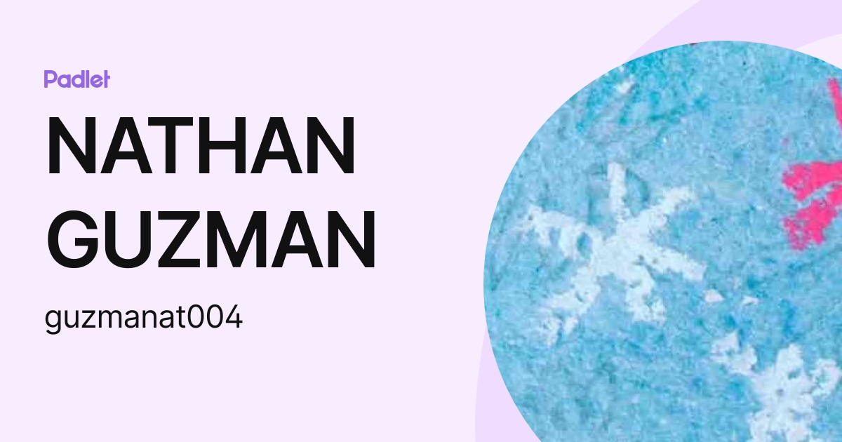 NATHAN GUZMAN (guzmanat004) profile | Padlet