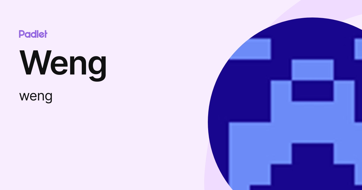 Weng (weng) profile | Padlet