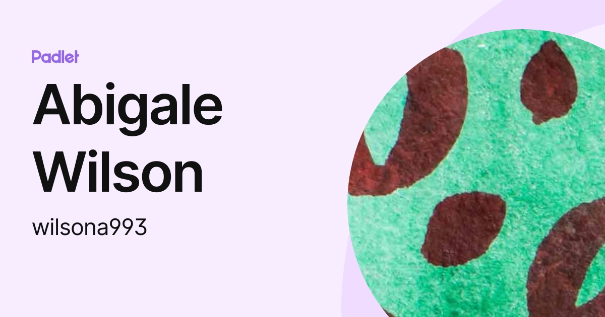 Abigale Wilson (wilsona993) profile | Padlet