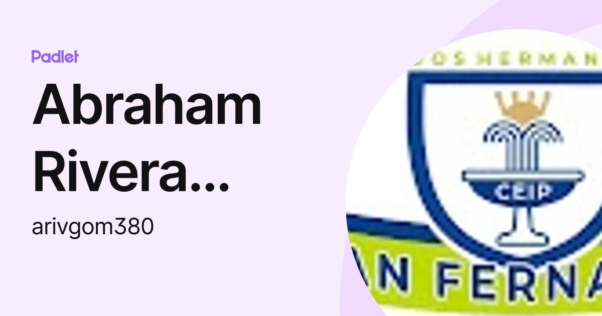 Abraham Rivera Gómez-Arevalillo (arivgom380) profile | Padlet
