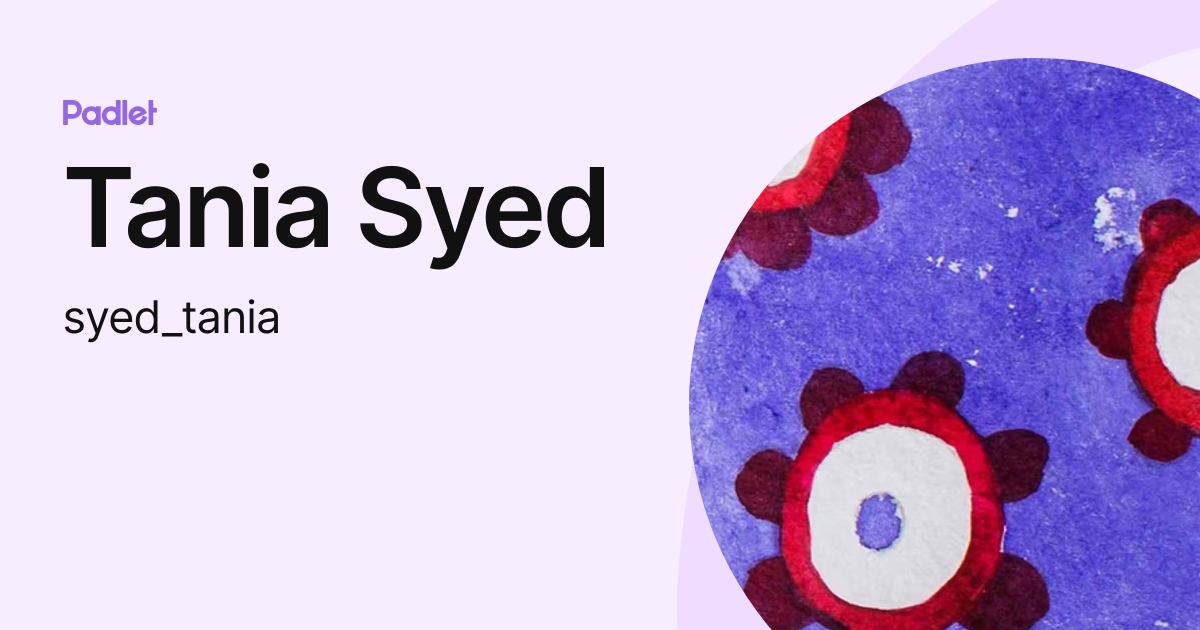 Tania Syed (syed_tania) profile | Padlet