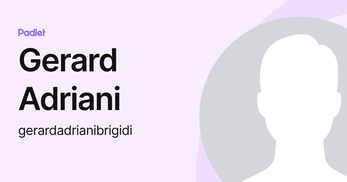 Gerard Adriani (gerardadrianibrigidi) profile | Padlet