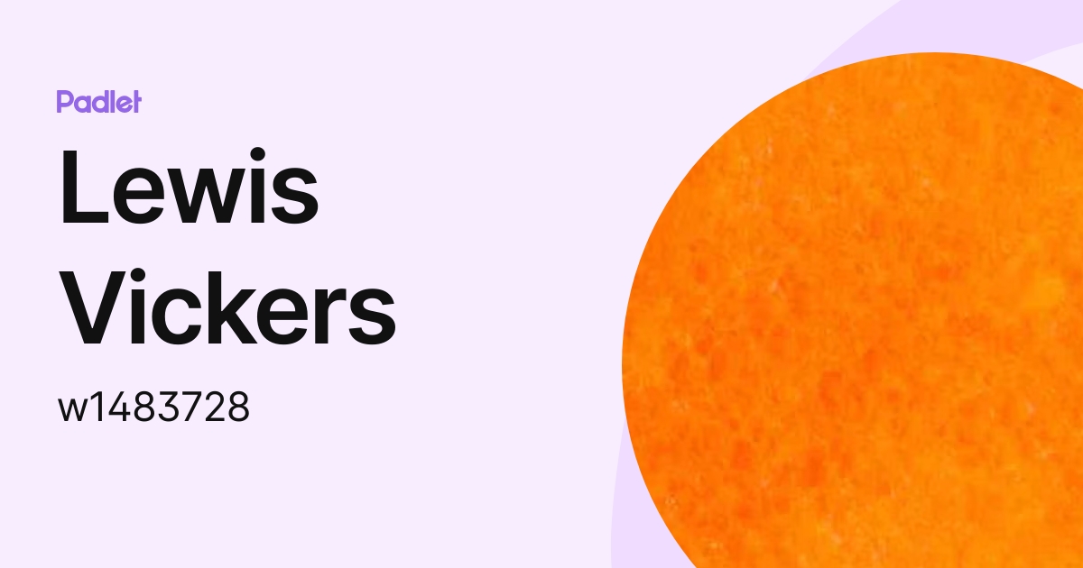 Lewis Vickers (w1483728) profile | Padlet