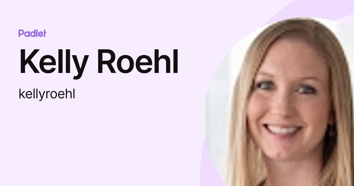 Kelly Roehl (kellyroehl) profile | Padlet