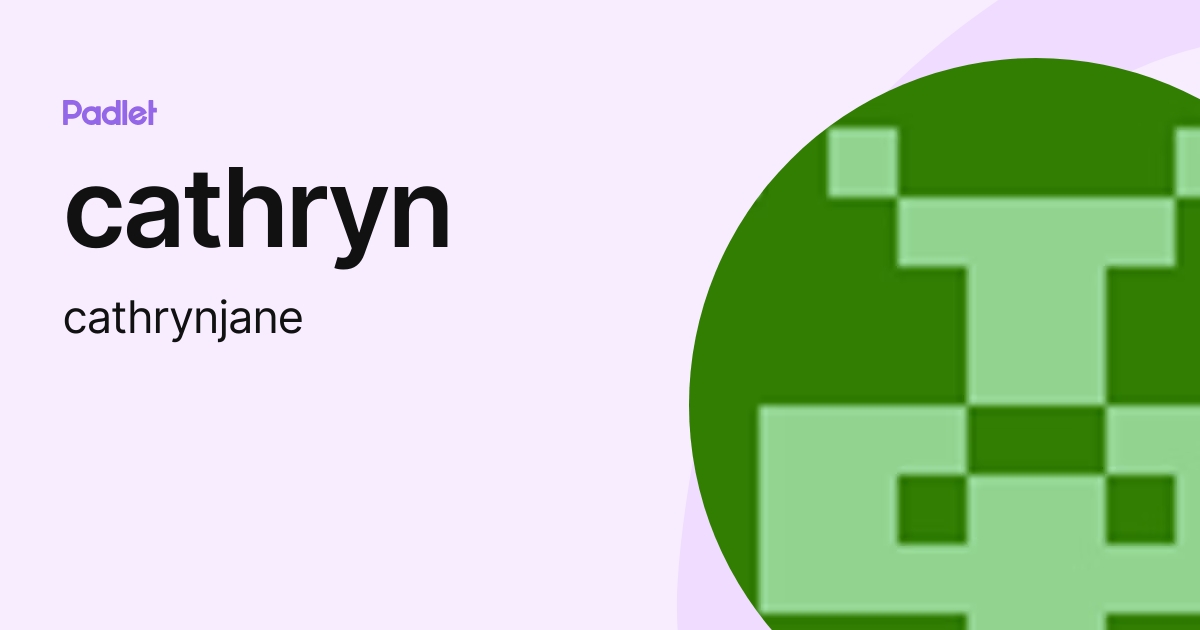 cathryn (cathrynjane) profile | Padlet