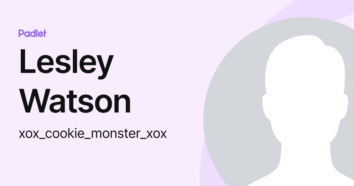 Lesley Watson (xox_cookie_monster_xox) profile | Padlet