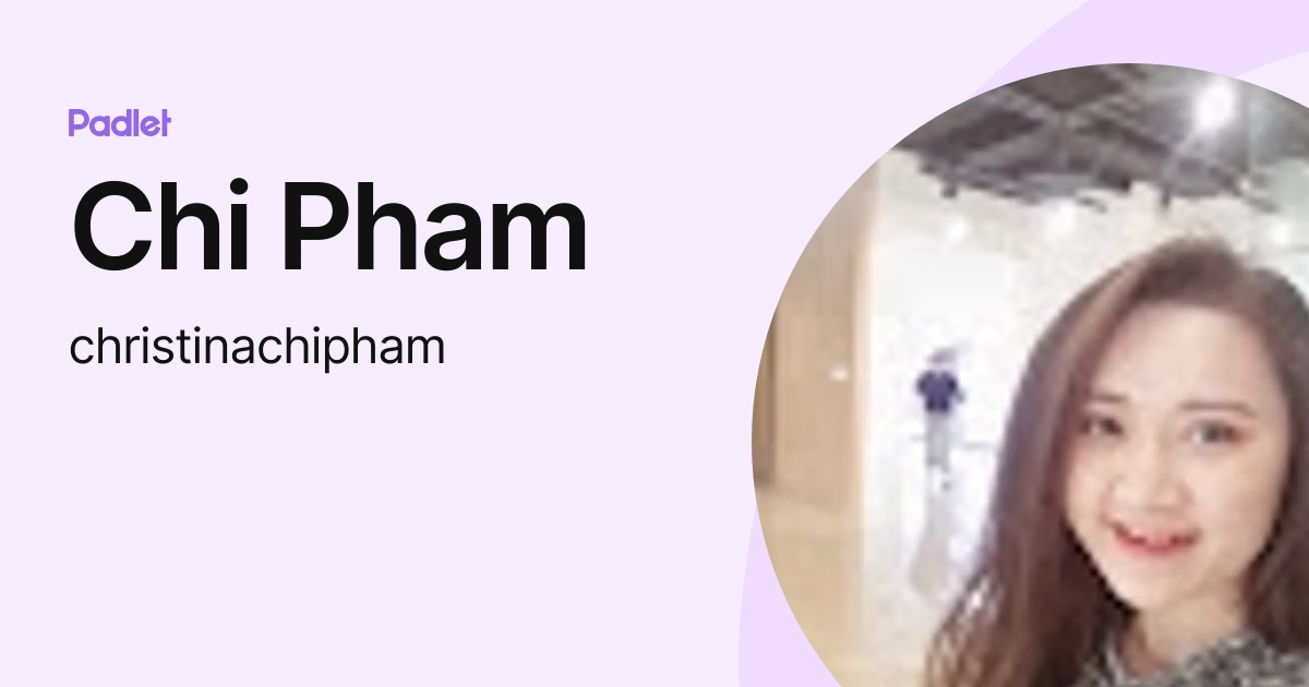 Chi Pham (christinachipham) profile | Padlet